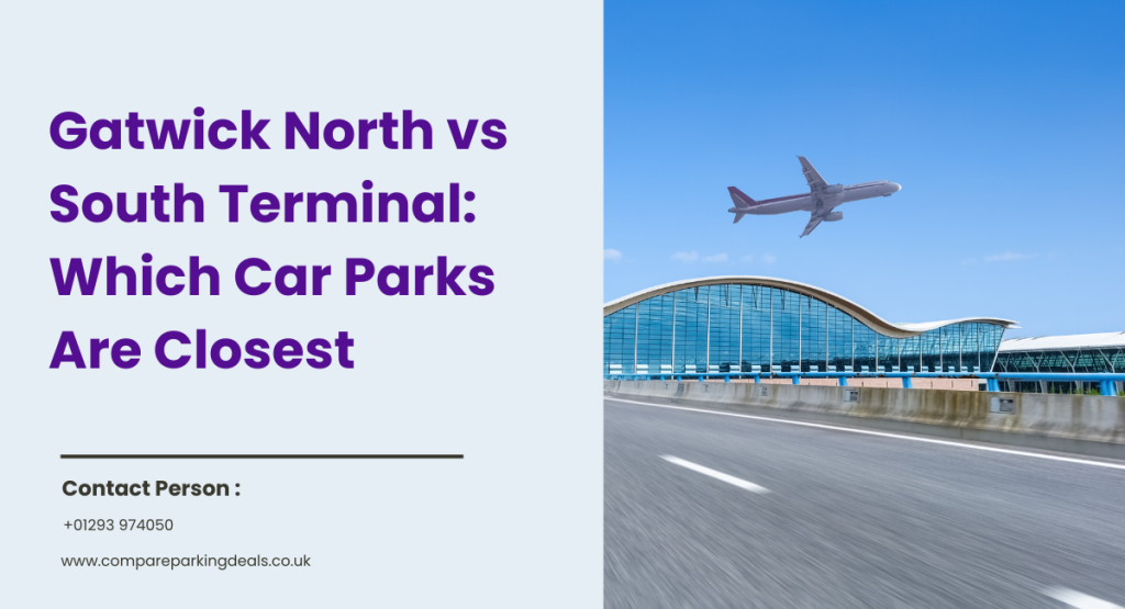 Gatwick North vs South Terminal: Which Car Parks Are Closest